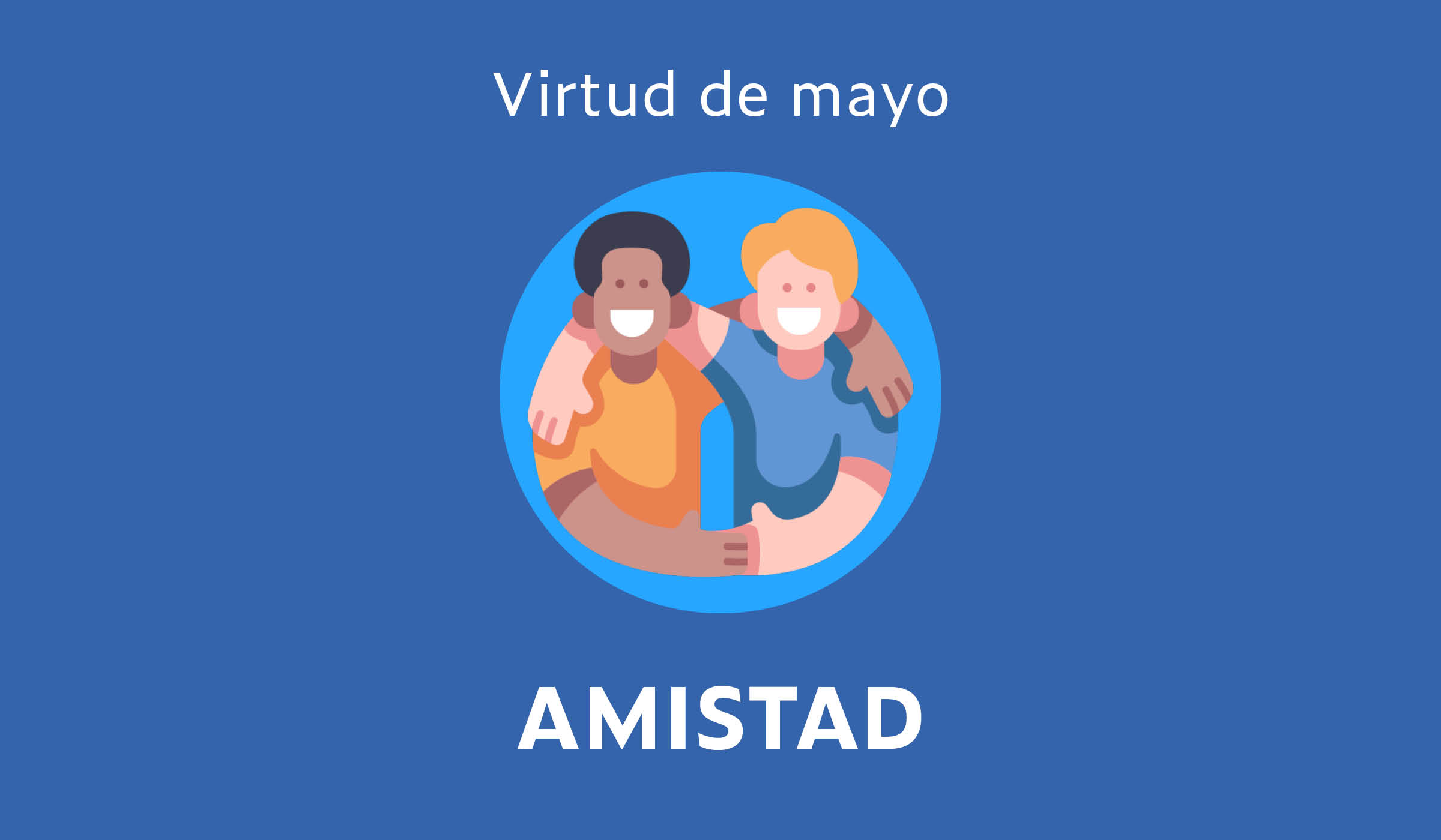 Virtud de mayo: La Amistad | Instituto O'Higgins de Maipú